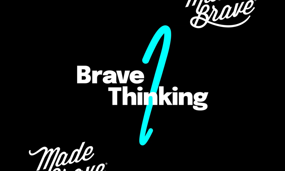 Brave Thinking Archives | MadeBrave®